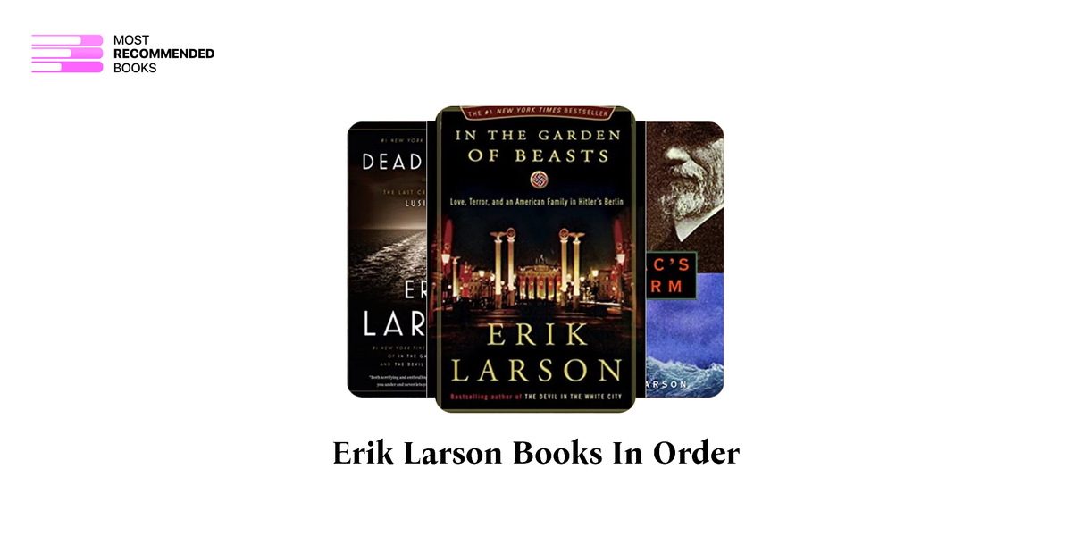 Erik Larson Books in Order (9 Book Series)